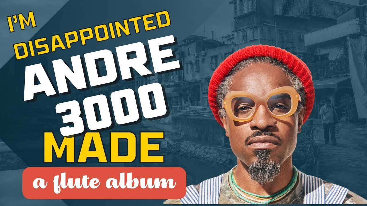 I'm Disappointed That Andre 3000 Made A Flute Album - YouTube