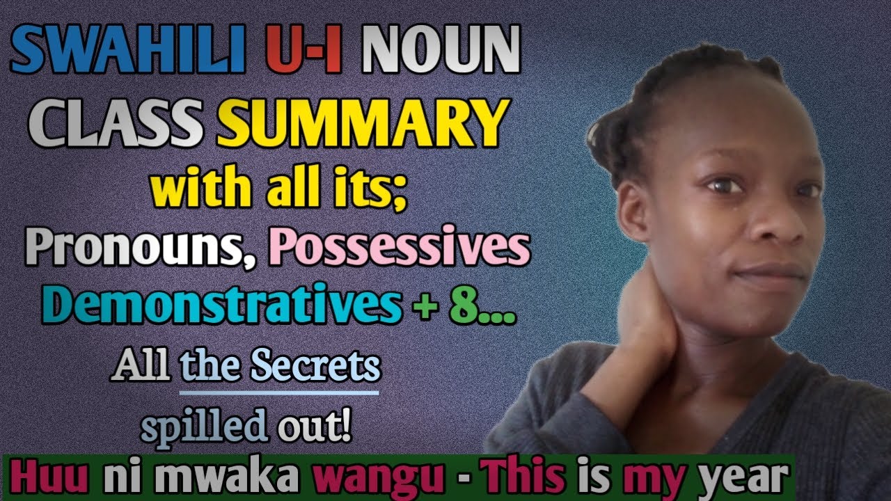 SWAHILI U-I NOUN CLASS SUMMARY WITH ITS POSSESSIVES, DEMONSTRATIVES +6 ...