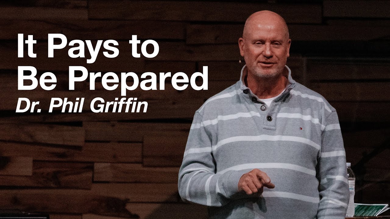 It Pays To Be Prepared | Dr. Phil Griffin - Sunday Sermon - YouTube
