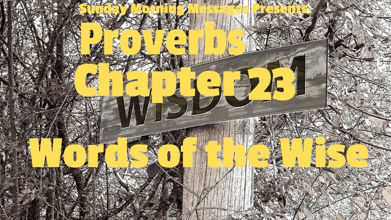 Words of the Wise-Proverbs Chapter 23 - YouTube