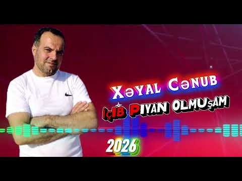 Xəyal Cənub İçib Piyan Olmuşam 2026 yeni Version 