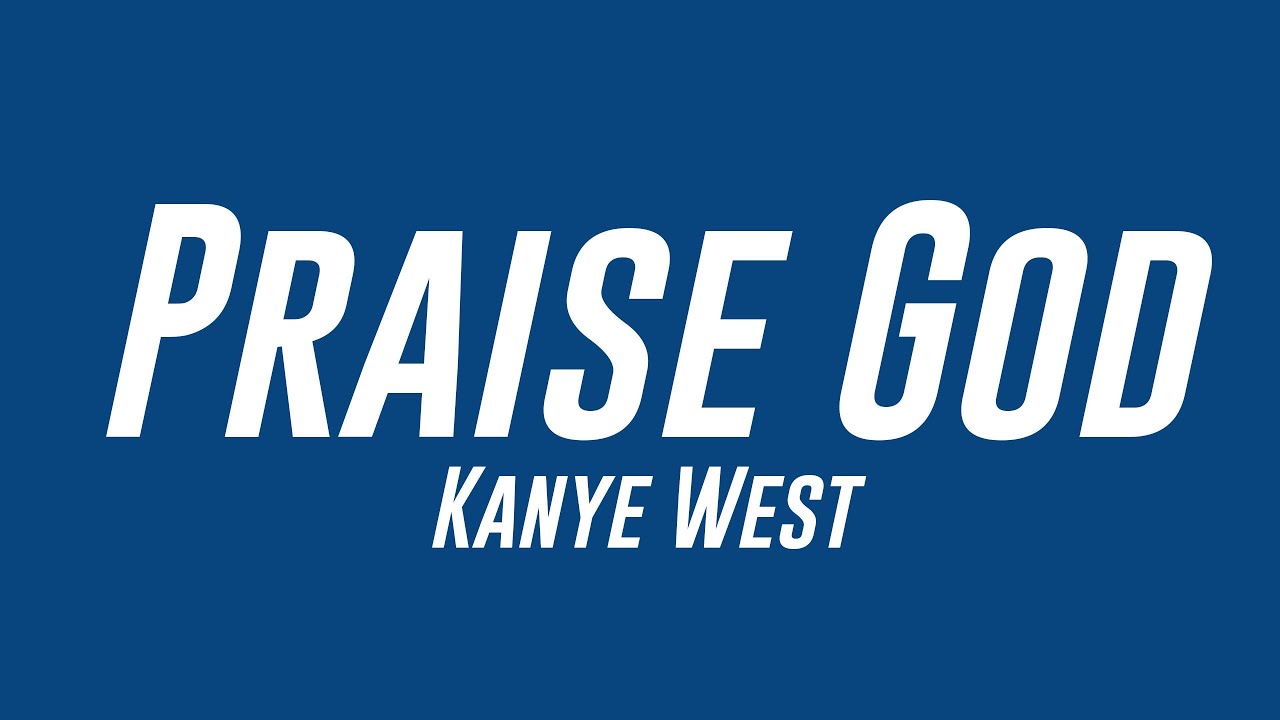 Praise God - Kanye West {Lyrics Video} 🌵 - YouTube