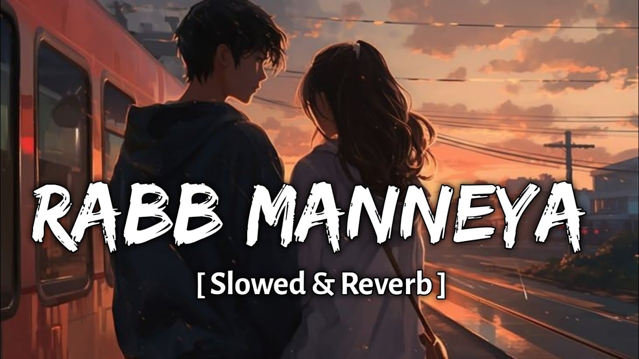 Rabb manneya- Lofi Slowed And Reverb-Koi jaane na | Lakhwinder Wadali ...