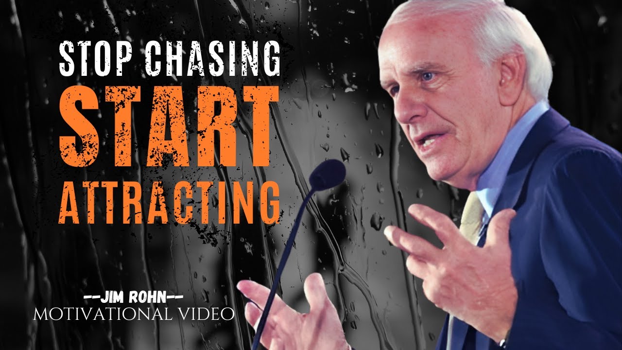 STOP CHASING START ATTRACTING - JIM ROHN MOTIVATION - YouTube