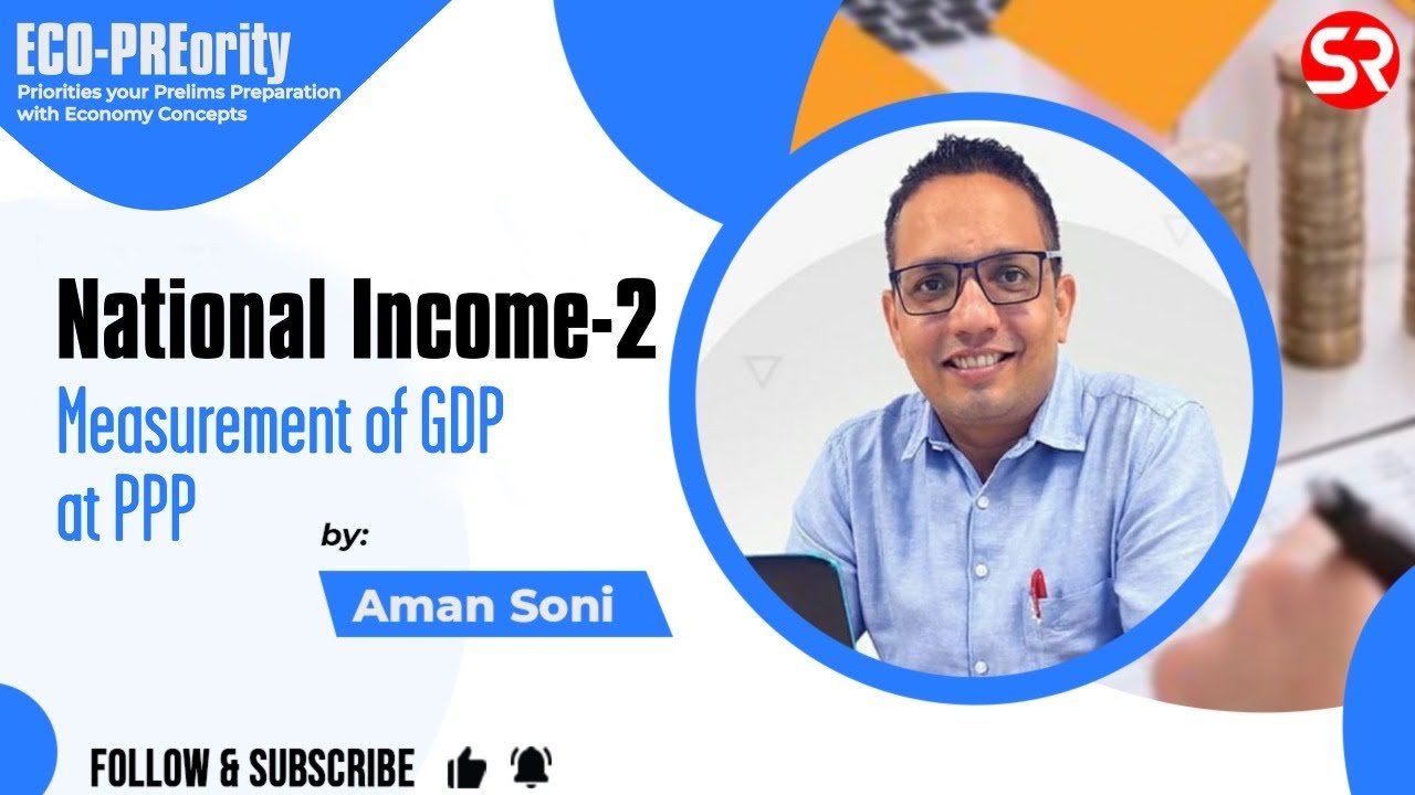 Measurement of National Income, GDP at PPP I National Income - 2 I UPSC ...