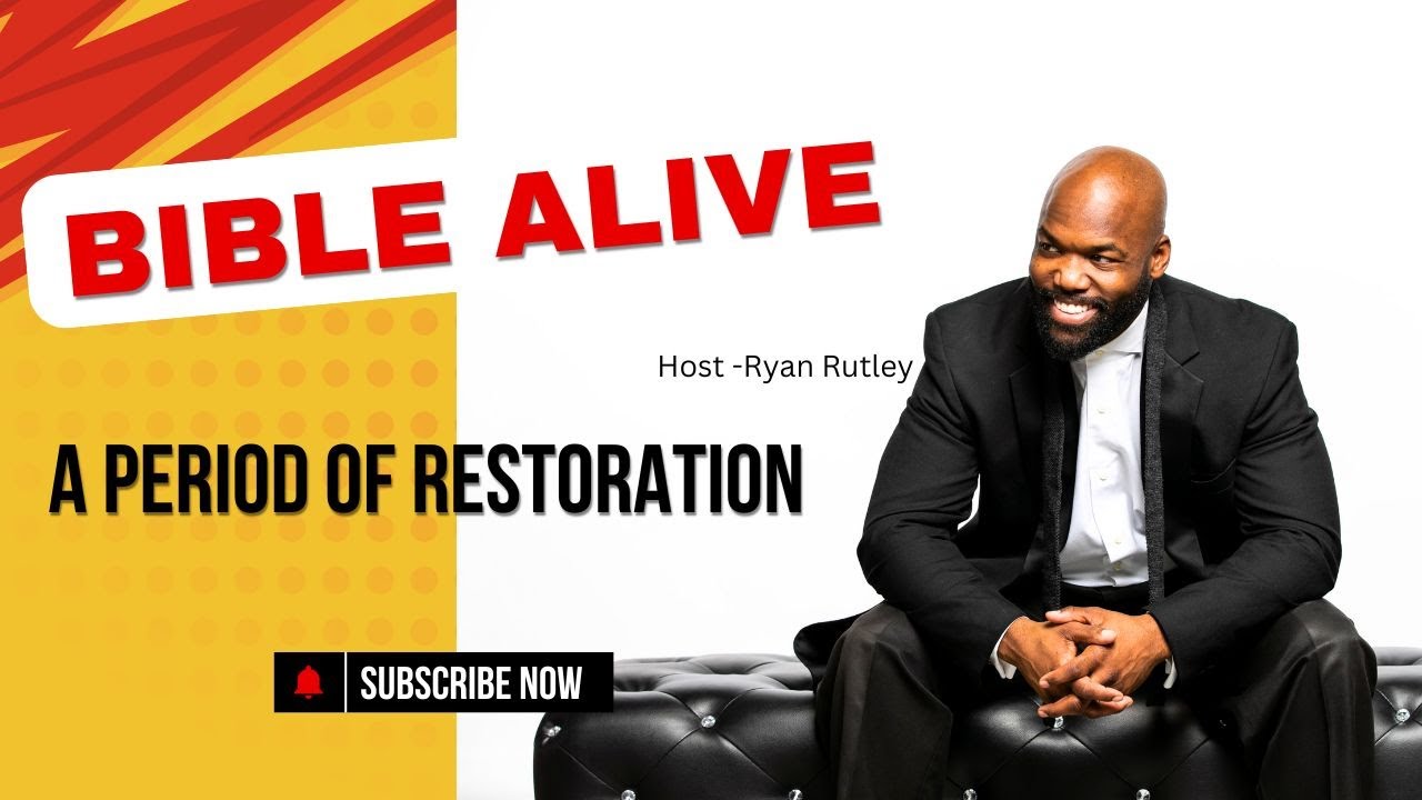 Bible Alive | Ryan Rutley | "A Period of Restoration" - YouTube