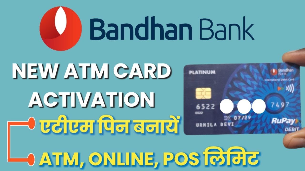Bandhan Bank New ATM Card Activation | Bandhan Bank New Debit Card ATM ...