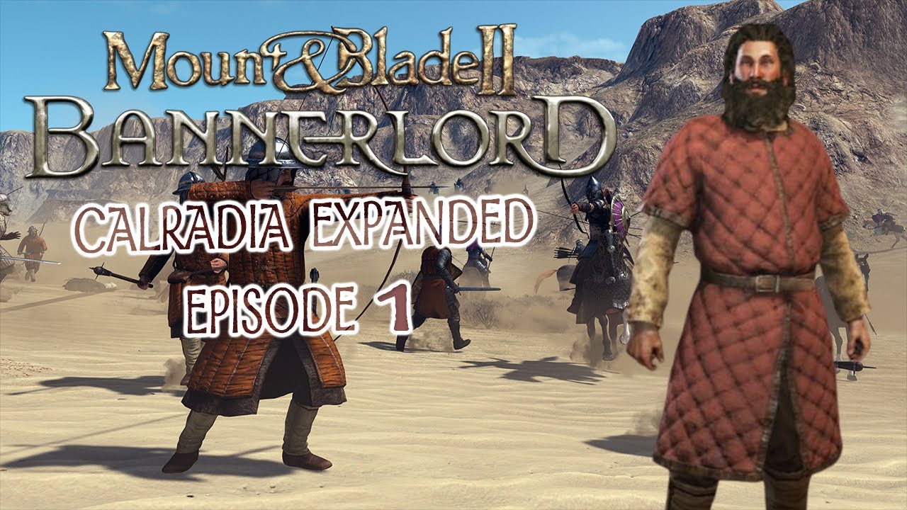 LET'S PLAY MOUNT & BLADE II: BANNERLORD: CALRADIA EXPANDED - EPISODE 1 ...