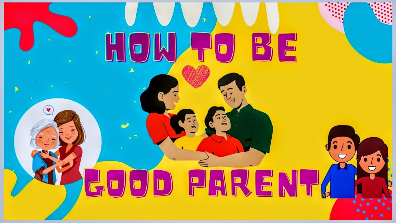 How to be Good Parent| Parenting Tips| Kids Grooming|10 Tips for ...