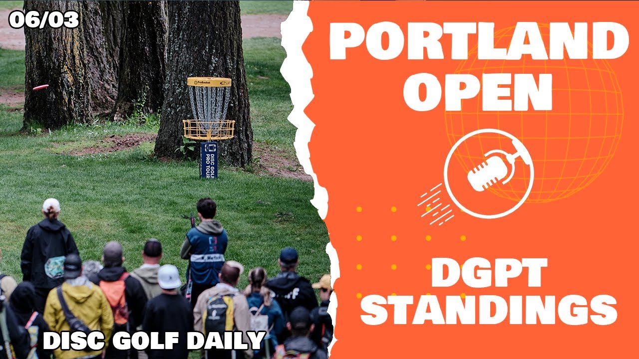 Portland Open Recap & DGPT Standings | Disc Golf Daily Podcast | 06/03 ...
