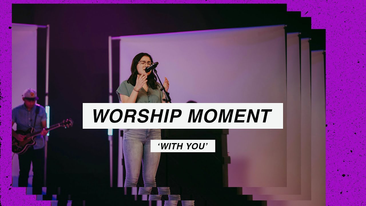 Worship Moment - 'With You' - YouTube