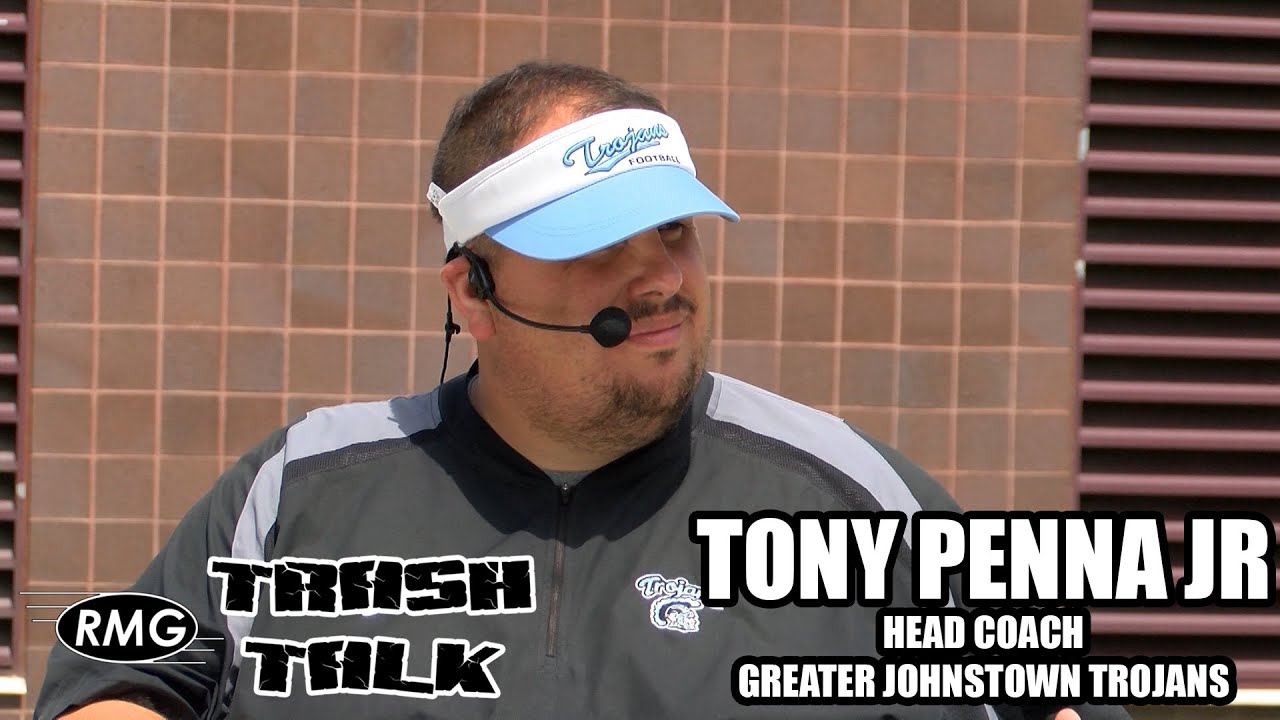 RMG'S TRASH TALK 16-25 Greater Johnstown Trojans' Head Coach Tony Penna ...