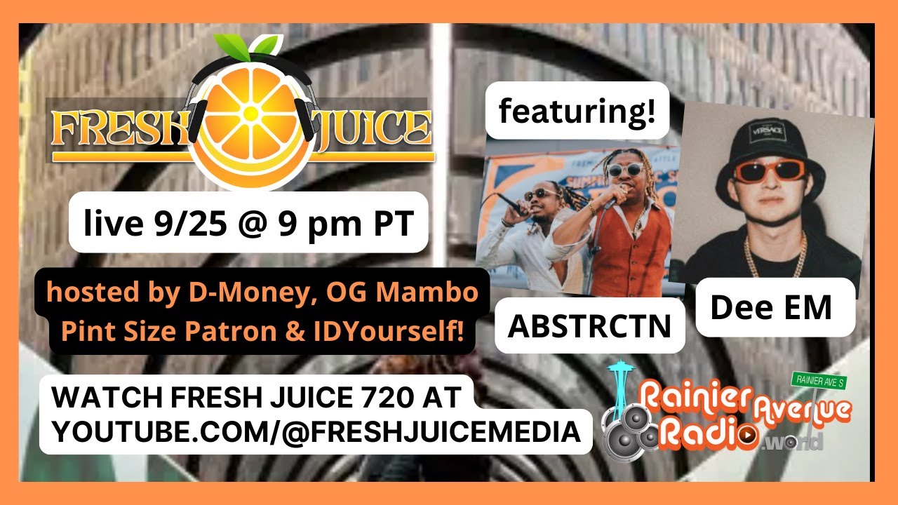 Fresh Juice 720 featuring duo ABSTRCTN & emcee Dee EM hosted by The ...
