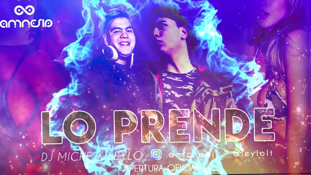 LO PRENDE - DJ MICHE LEYLO DJ LOPEZ - YouTube