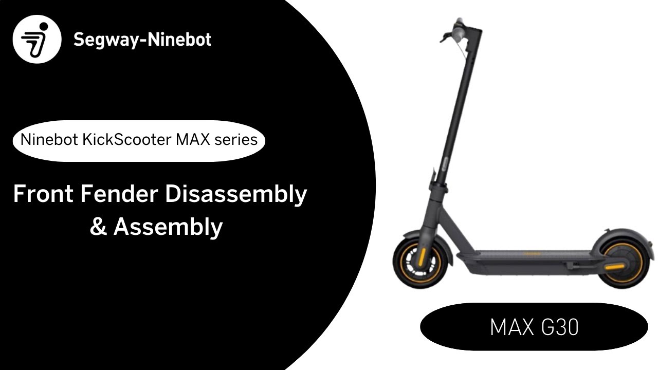 Front Fender Disassembly & Assembly - Ninebot KickScooter MAX G30 - YouTube