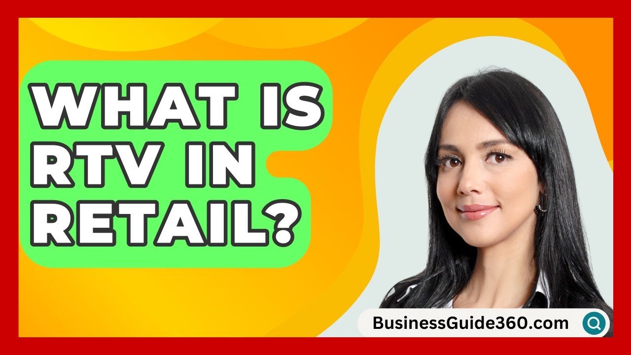 What Is RTV In Retail? - BusinessGuide360.com - YouTube