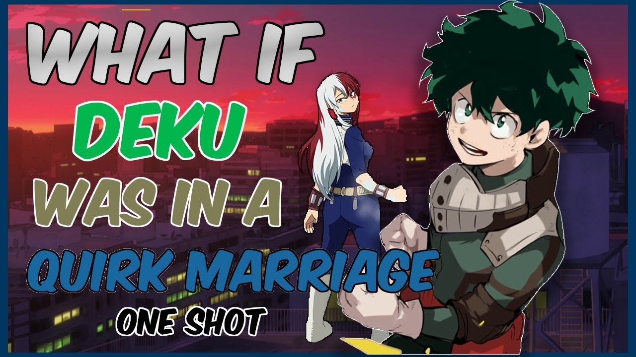 What if Deku was in a Quirks marriage (ONE SHOT) - YouTube