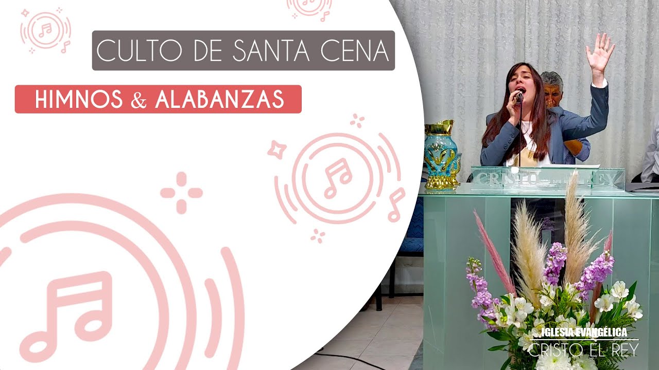 HIMNOS & ALABANZAS - CULTO DE SANTA CENA - YouTube