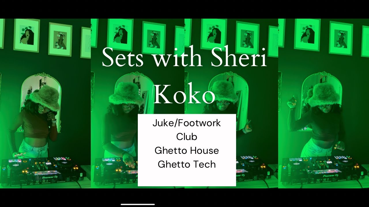 Sets with Sheri Koko | Juke Footwork, Club, Ghetto House , Ghetto Tech ...