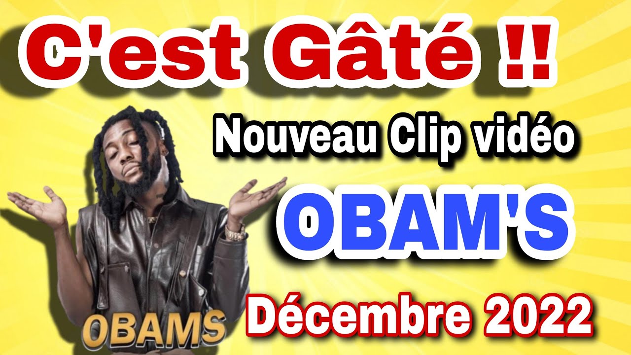 OBAM'S C'EST GÂTÉ/ Clip vidéo Officiel bientôt - YouTube