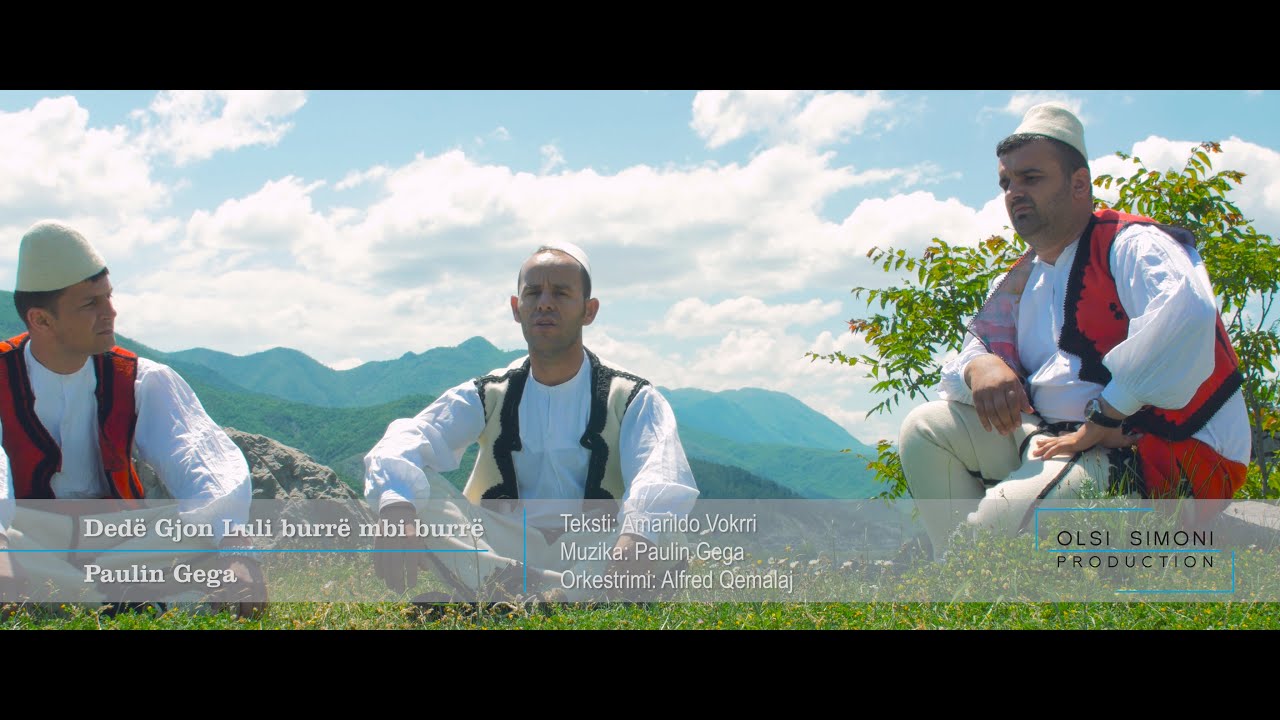 Paulin Gega - Dede Gjon Luli burre mbi burre (Official Video 4K) - YouTube