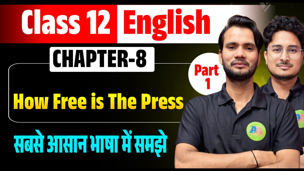Class 12th English Chapter 8 How Free is the Press Full Explanation ...