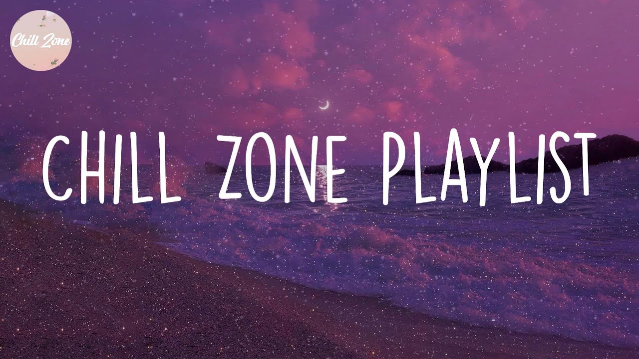 Chill Zone Playlist Pop Chill Songs Vibe Playlist YouTube chill-zone-playlist-pop-chill-songs-vibe-playlist-youtube