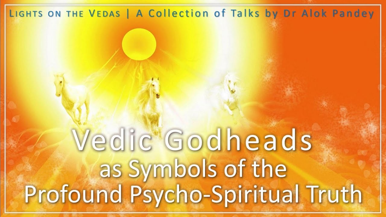 Vedic Godheads as Symbols of the Profound Psycho-Spiritual Truth | TE ...