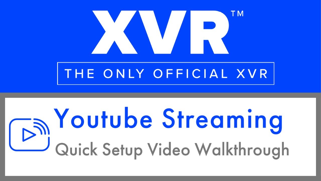 XVR Series Streaming to Youtube Quick Setup Video - YouTube