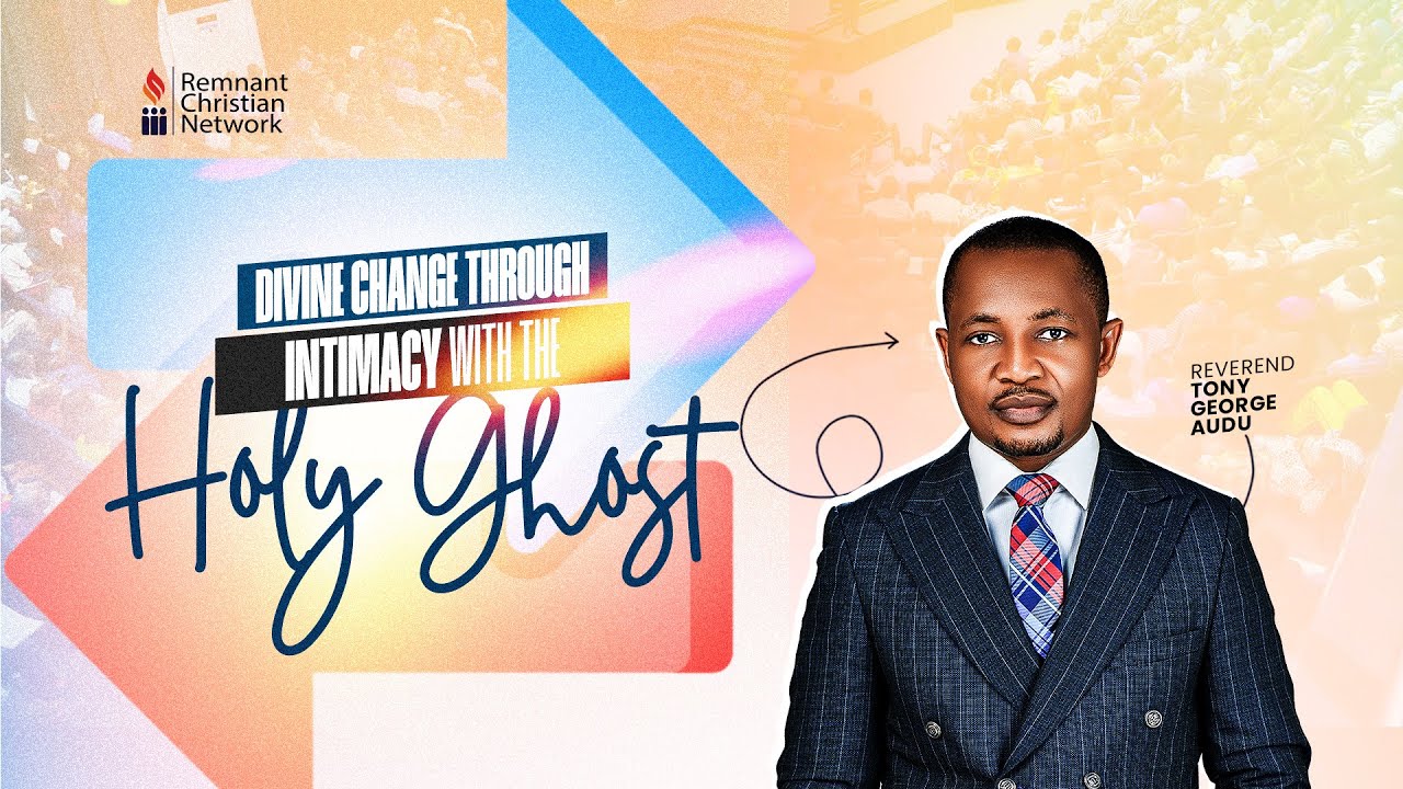 DIVINE CHANGE THROUGH INTIMACY WITH THE HOLY SPIRIT || REV. ANTHONY G ...
