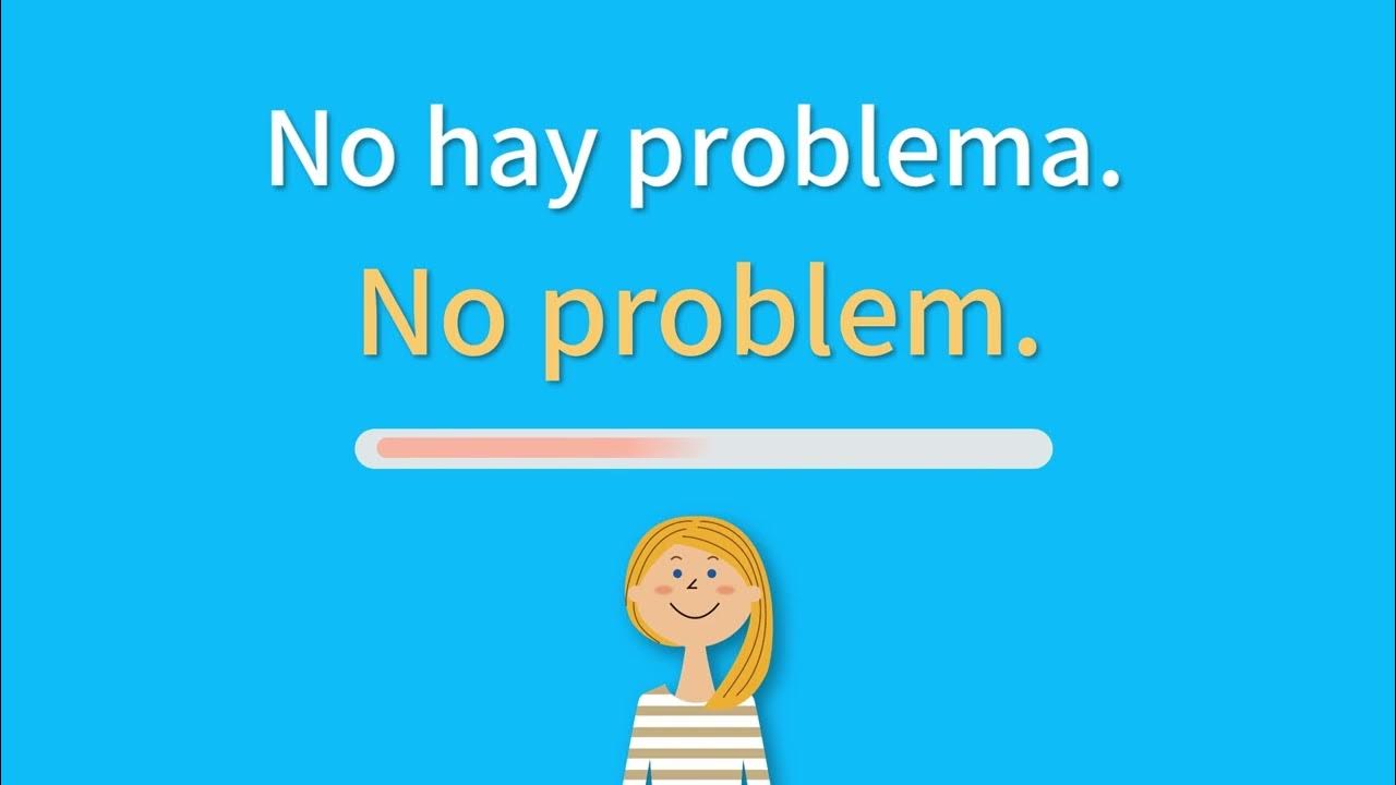 ¿Cómo se dice ”No hay problema.” en inglés? - YouTube