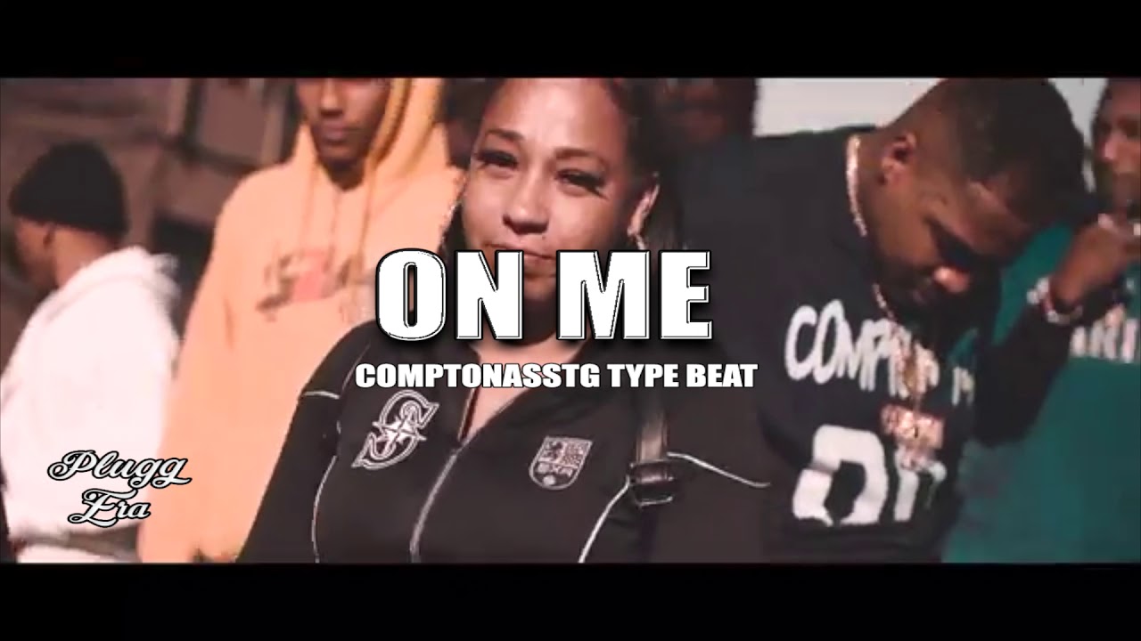 ComptonAssTg x Teeezy Day1K Type Beat - On Me - YouTube