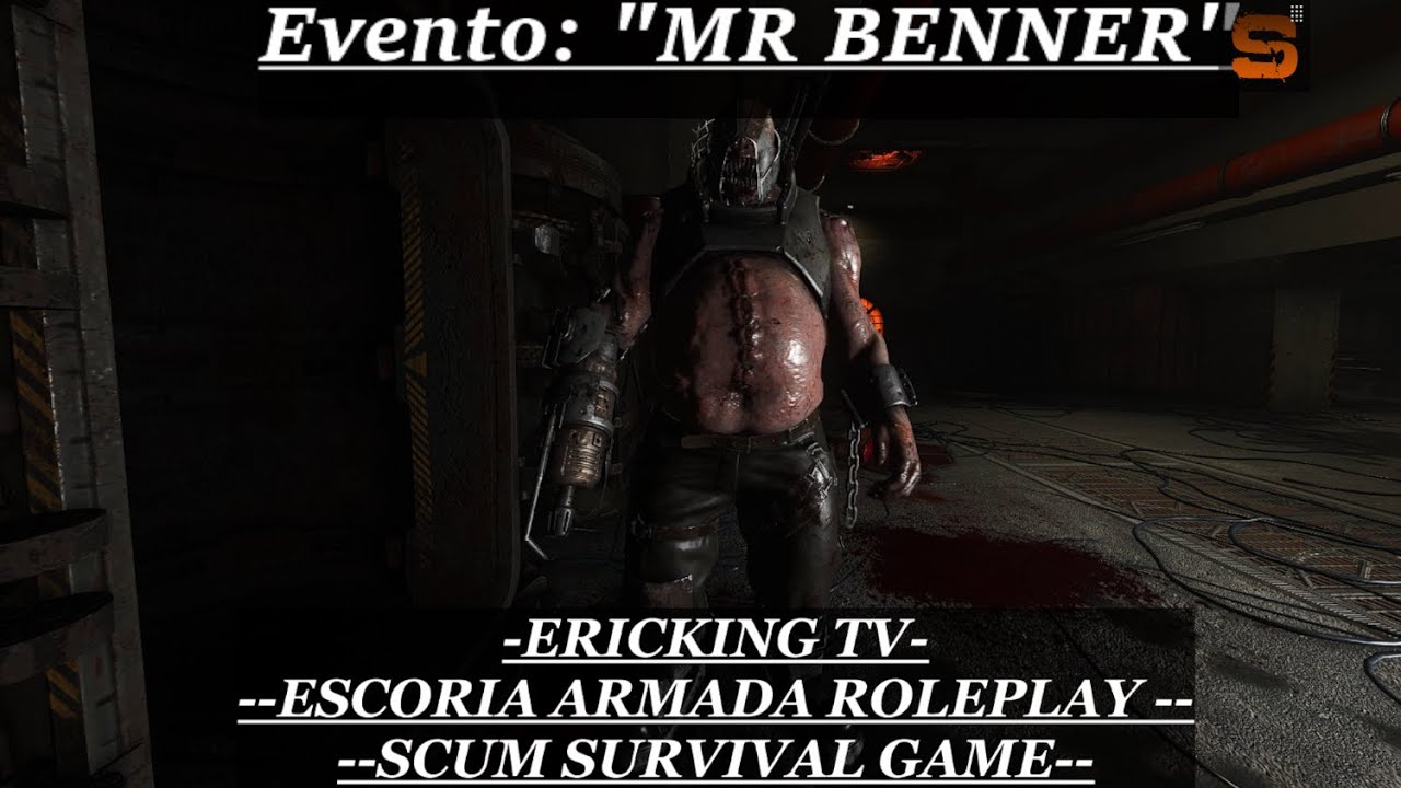 EVENTO ESPECIAL "MR BENNER" --ESCORIA ARMADA ROLEPLAY- SCUM GAME ...