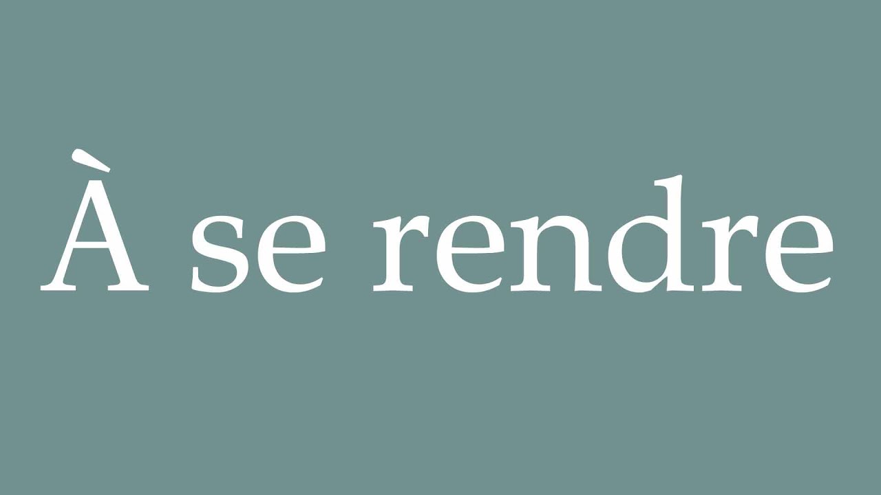How to Pronounce ''À se rendre'' (To surrender) Correctly in French ...