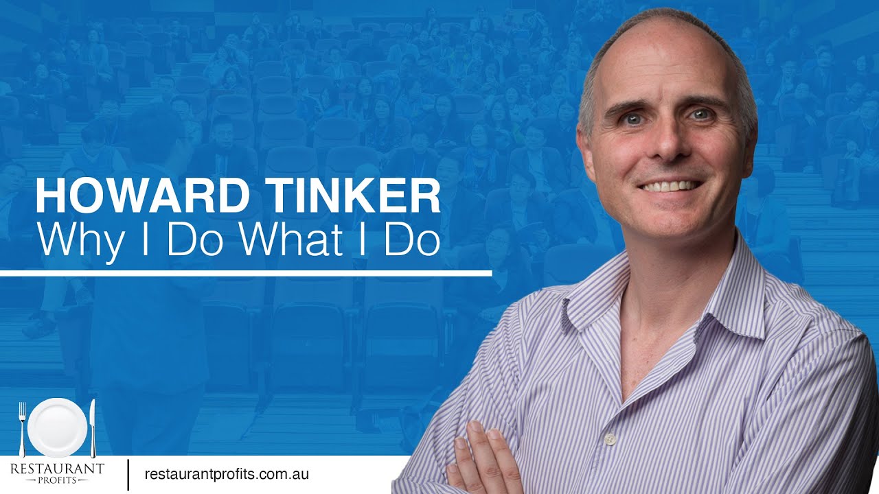 HOWARD TINKER: WHY I DO WHAT I DO | Howard Tinker | Restaurant Profits ...