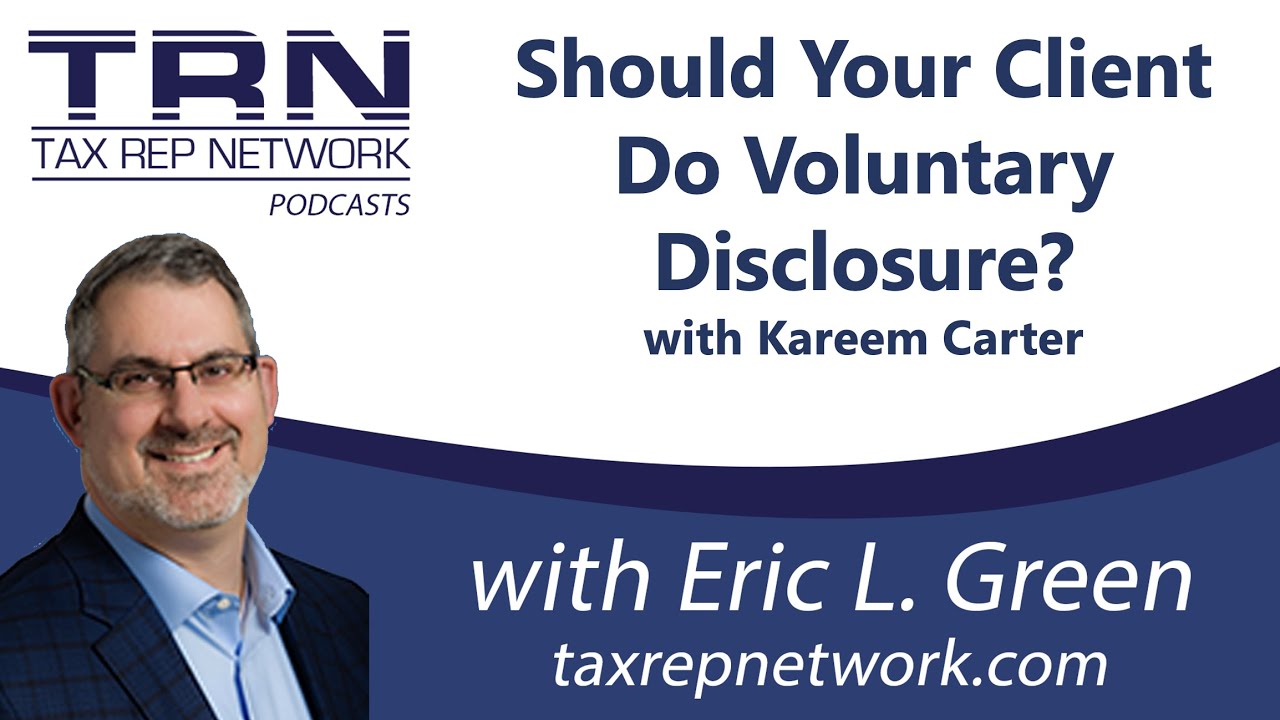 Tax Rep Network - Ep 127 - Should You Do Voluntary Disclosure with ...