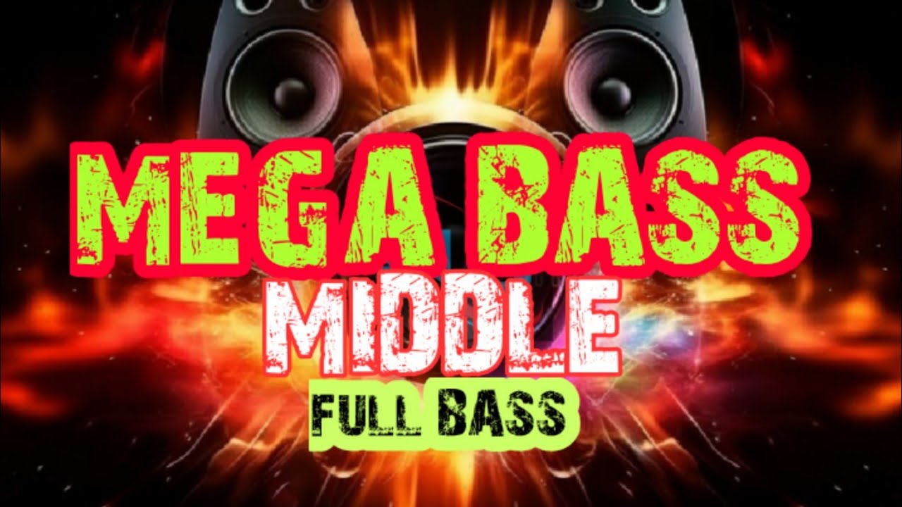 MEGA BASS MIDDLE EXTREME 🔥🔥 FULL BASS 🔊🔊 JLBBASSEXTREME - YouTube