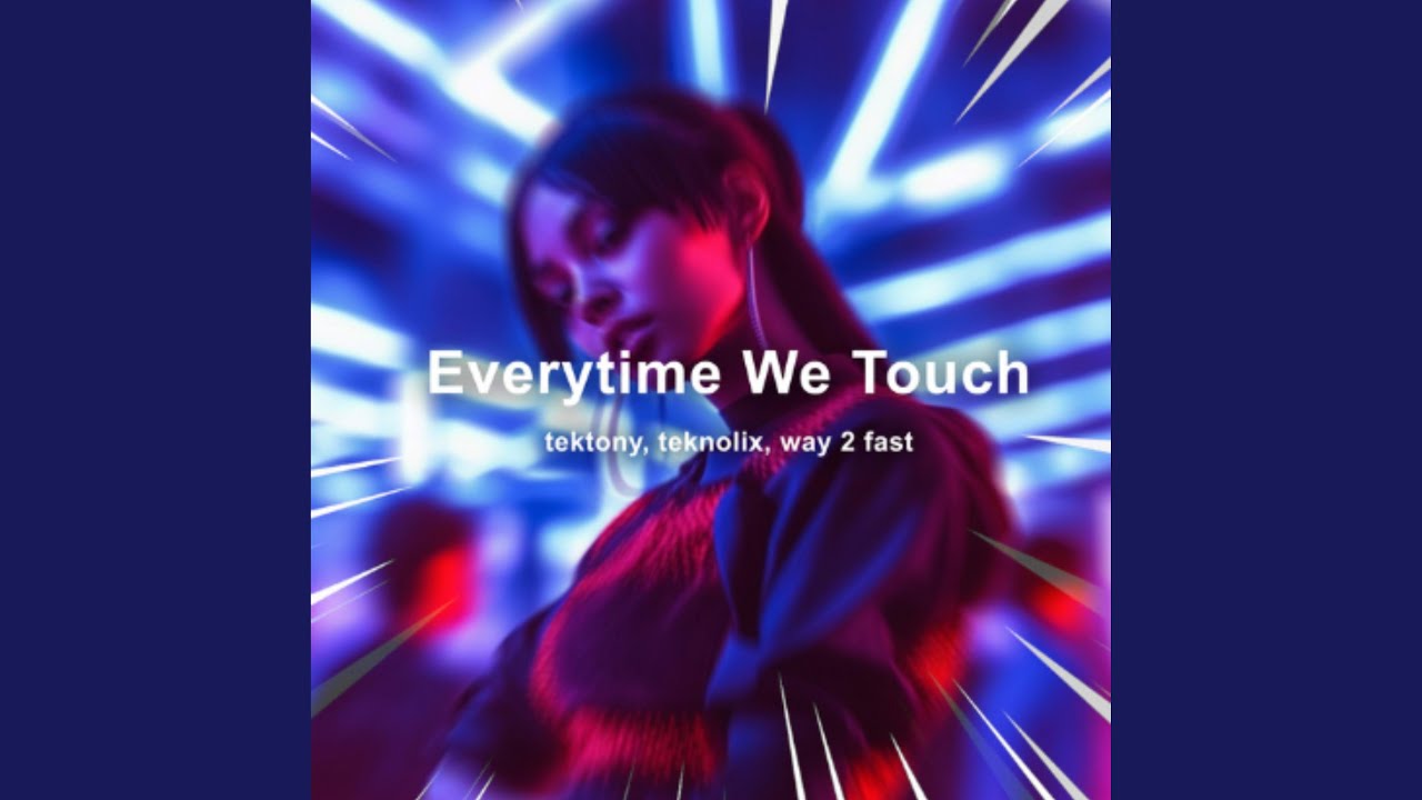 Everytime We Touch (feat. Way 2 Hard & Tektony) (Techno) - YouTube