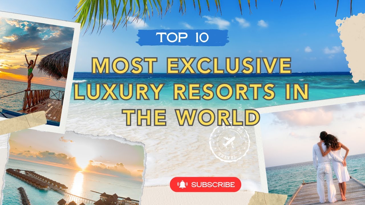 Top 10 Most Exclusive Luxury Resorts in the World - YouTube