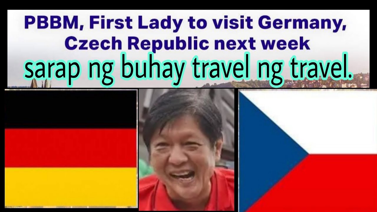 PBBM, magta_travel muli sa Germany at Czech Republic. magpakasaya kayo ...