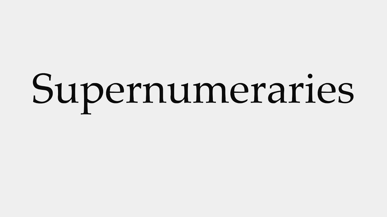 How to Pronounce Supernumeraries - YouTube