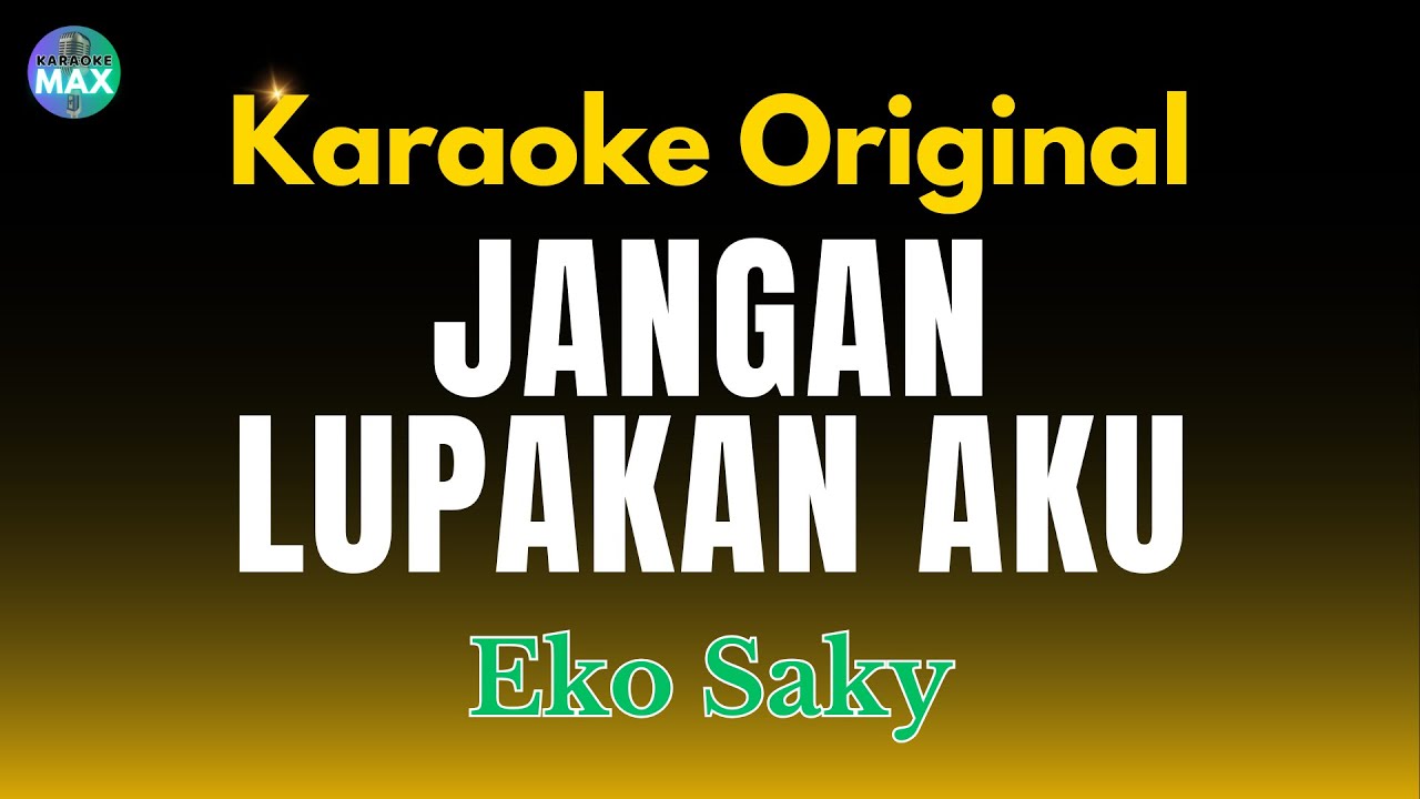 KARAOKE JANGAN LUPAKAN AKU - EKO SAKY - YouTube