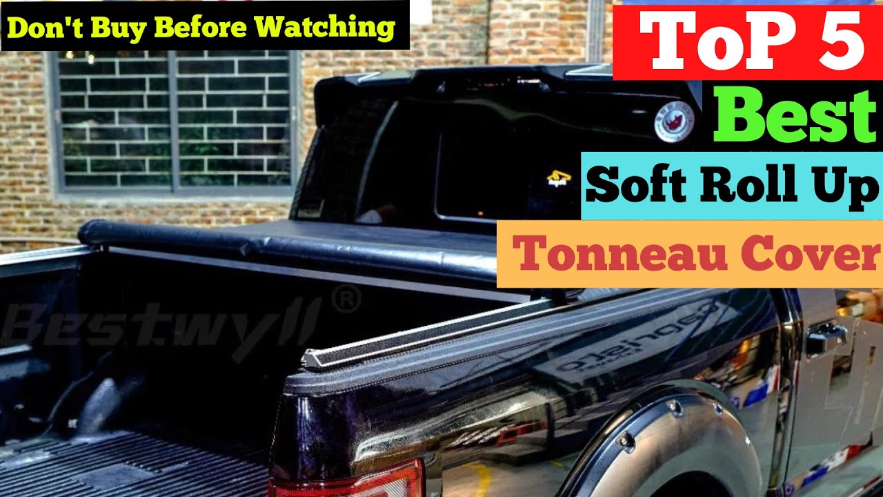 Top 5 Best Soft Roll Up Tonneau Cover in 2025 - YouTube