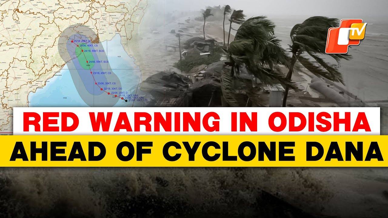 Cyclone ‘Dana’: IMD Issues Red Warning; Very Heavy Rainfall Expected In ...