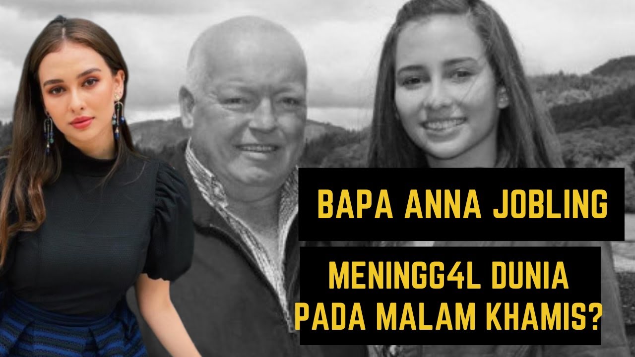 Bapa kepada Anna Jobling menghembuskan nafas terakhir pada malam khamis ...