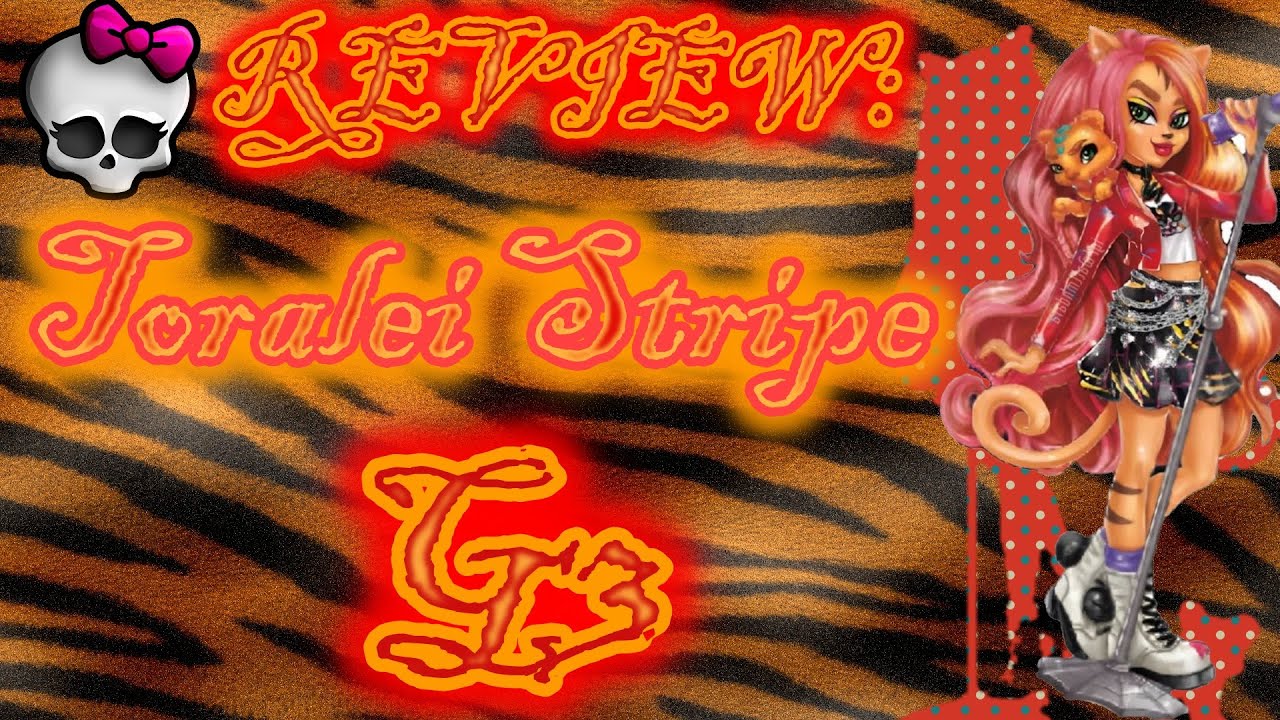 Review: Toralei Stripe G3/ Unboxing monster High G3/ Review Monster ...