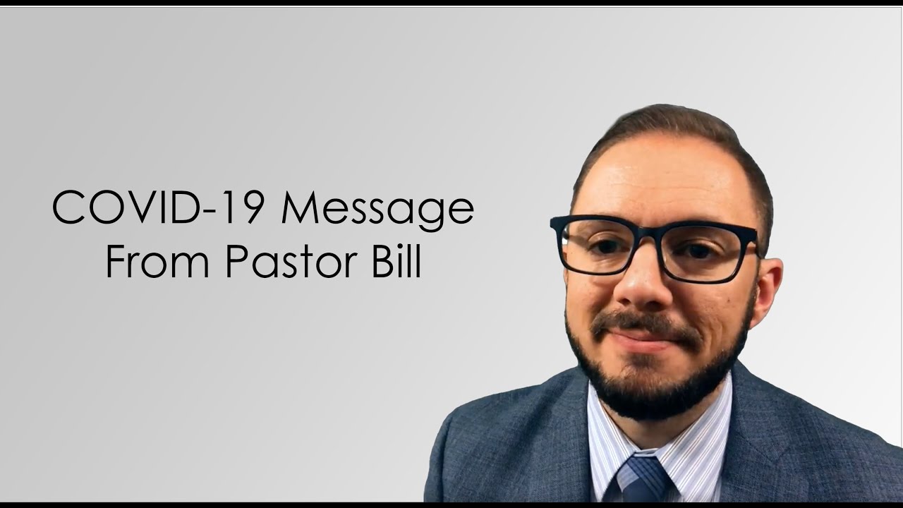 A Message from Pastor Bill : COVID-19 - YouTube