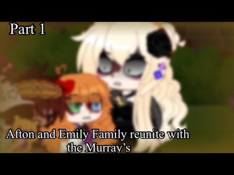 Afton Family and Emily Family Reunite With The Murray’s | FNAF | GC | My Main AU | 1/?
