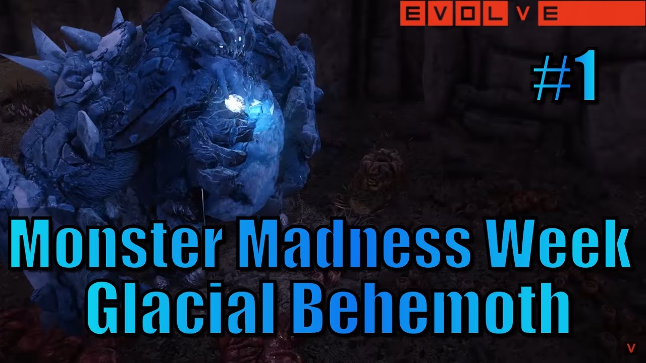 Monster Madness Week: Glacial Behemoth - Part 1 (Evolve Stage 2) - YouTube