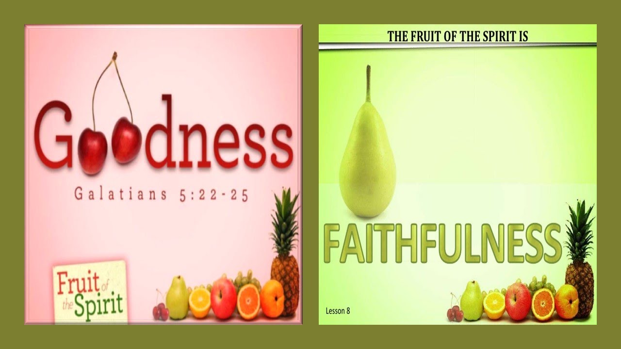 The Fruit of the Spirit: Goodness&Faithfulness - YouTube